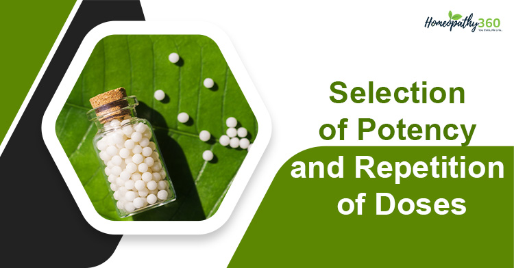Selection of Potency and Repetition of Doses - homeopathy360