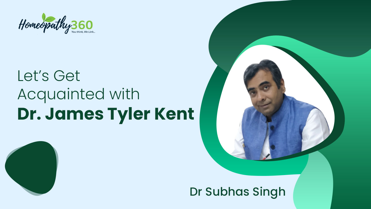 DR. JAMES TYLER KENT - A Multitasking Homoeopath