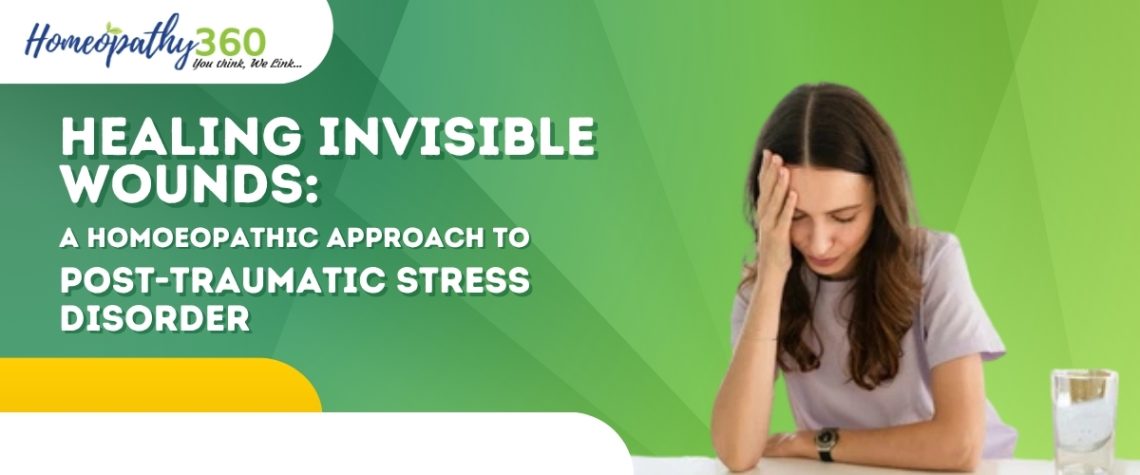Healing Invisible Wounds: A Homoeopathic Approach to Post-Traumatic ...