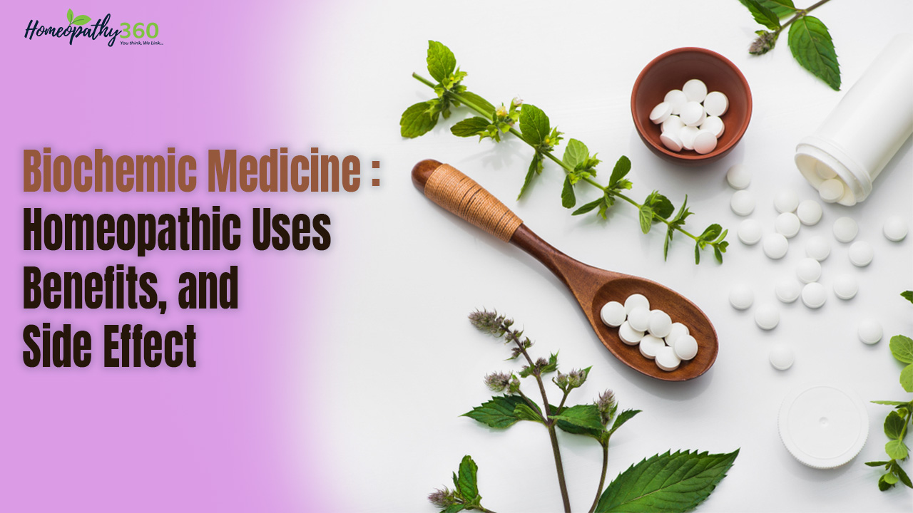 Biochemic Medicine: Homeopathic Uses, Benefit and Side Effect